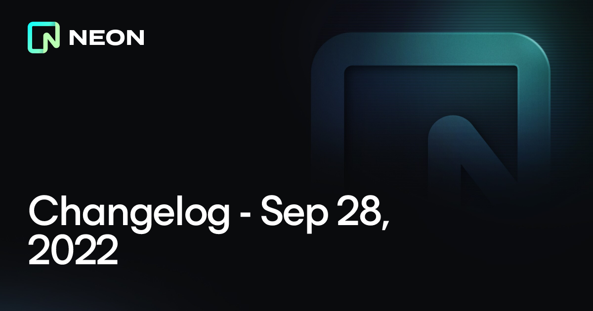 Changelog Sep 28, 2022 - Neon