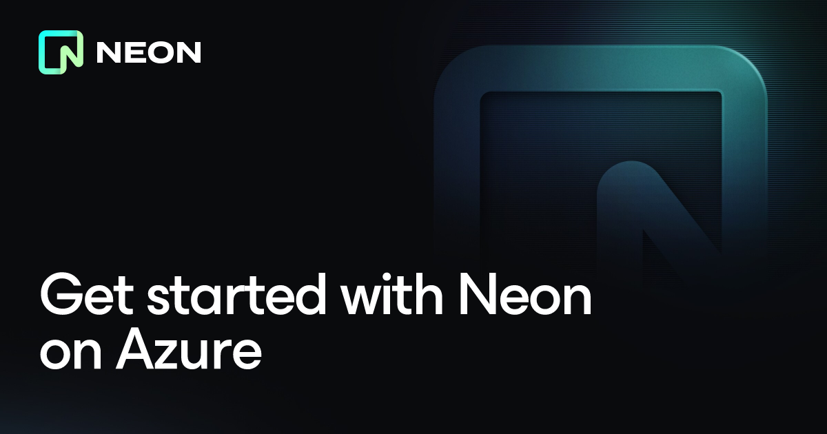 Get started with Neon on Azure - Neon Docs