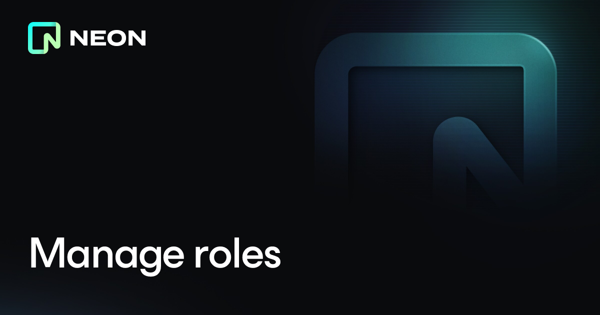 Manage roles - Neon Docs