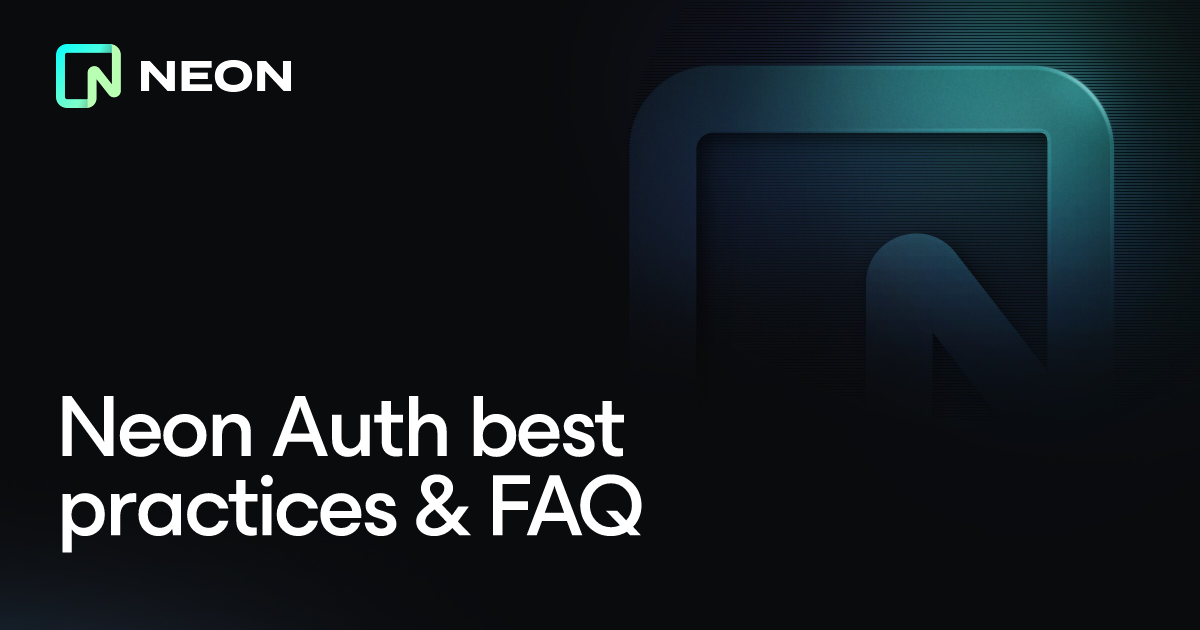 Neon Auth best practices & FAQ - Neon Docs