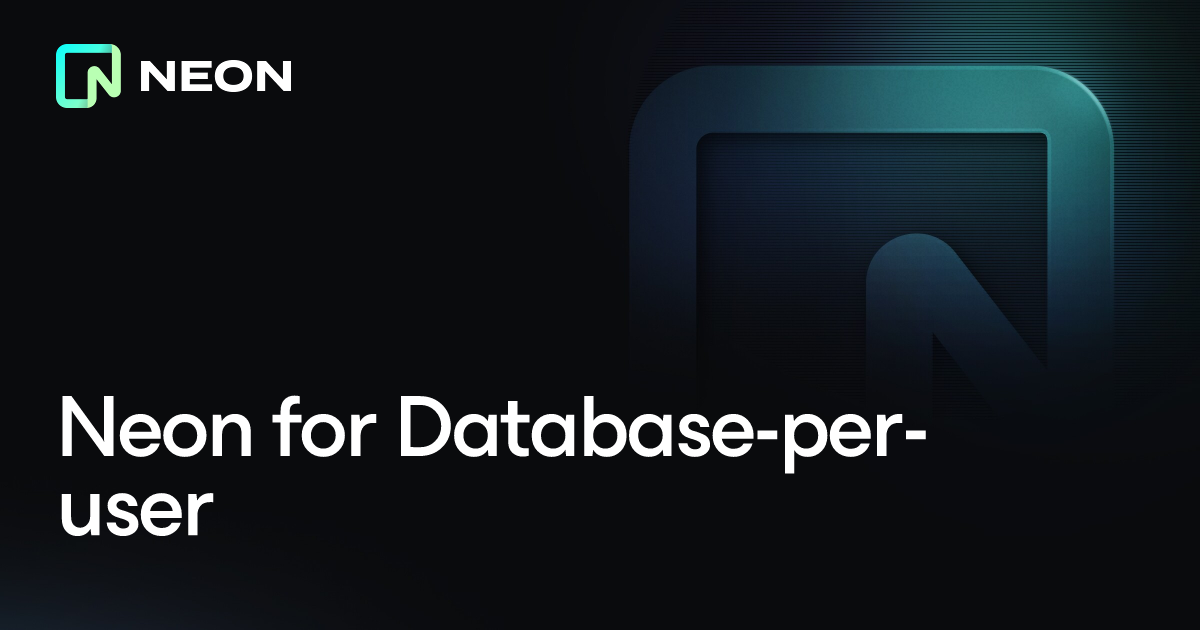Neon for Database-per-user - Neon Docs
