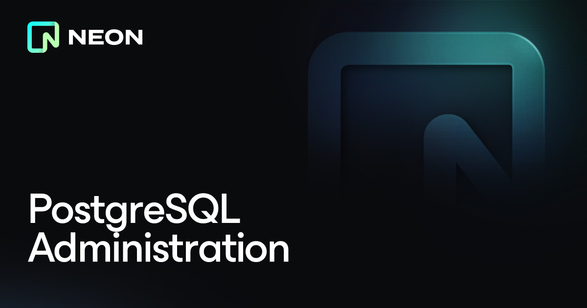 PostgreSQL Administration