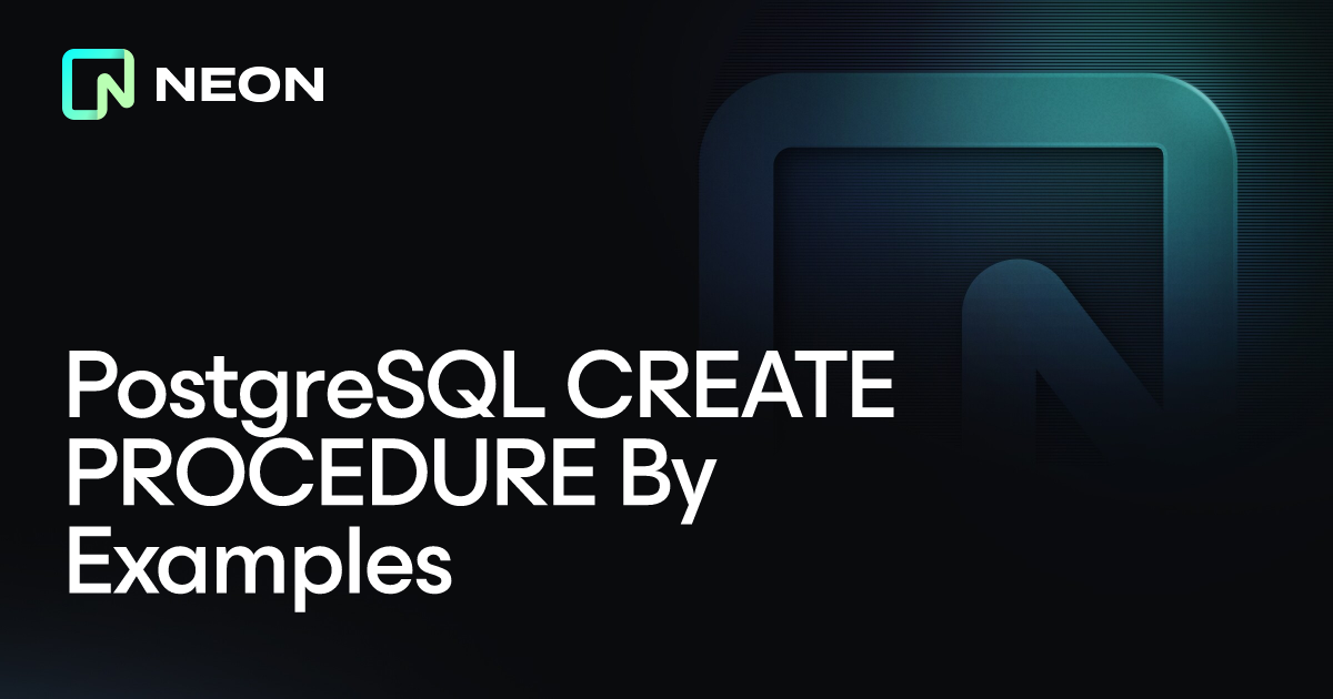 PostgreSQL CREATE PROCEDURE By Examples PostgreSQL CREATE PROCEDURE By Examples