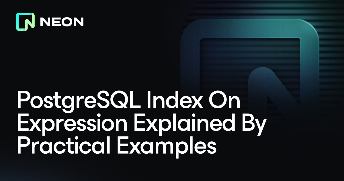 PostgreSQL Index On Expression Explained By Practical Examples