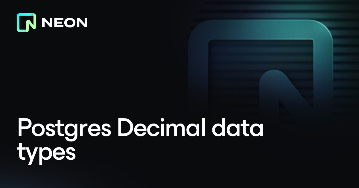 Postgres Decimal data types - Neon Docs