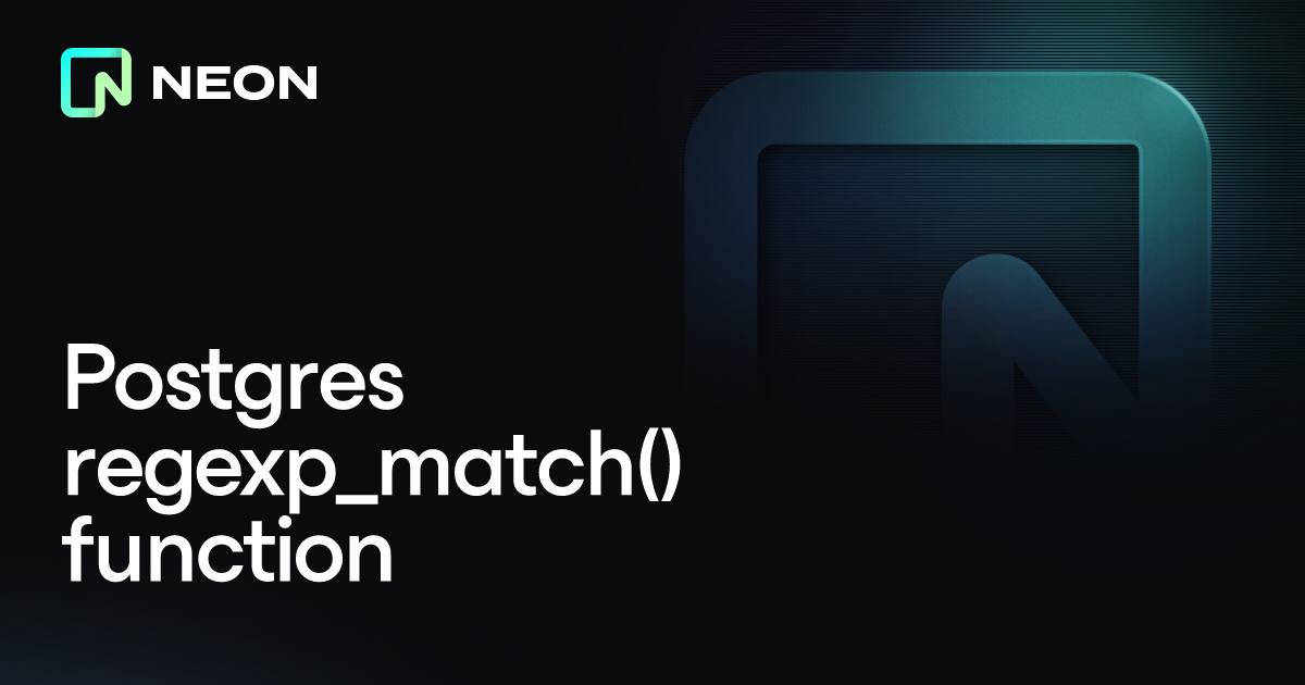 Postgres regexp_match() function - Neon Docs