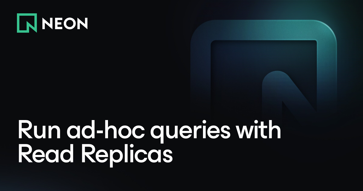 Run ad-hoc queries with Read Replicas - Neon Docs