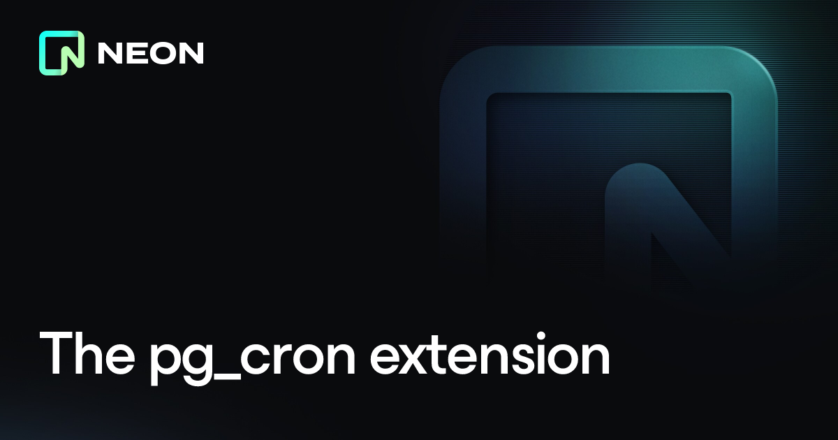 The pg_cron extension - Neon Docs