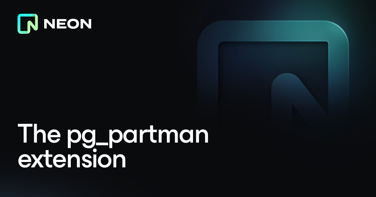 The pg_partman extension - Neon Docs