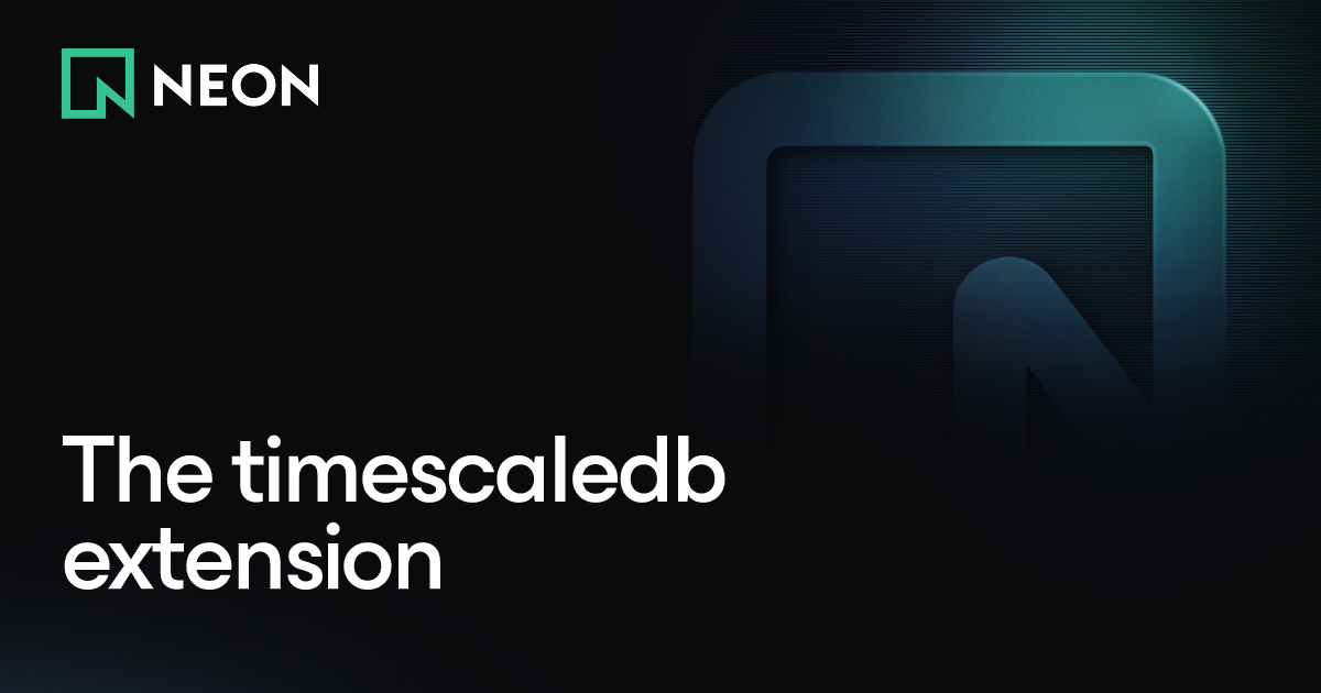 The timescaledb extension - Neon Docs