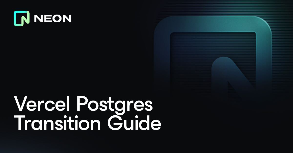Vercel Postgres Transition Guide - Neon Docs
